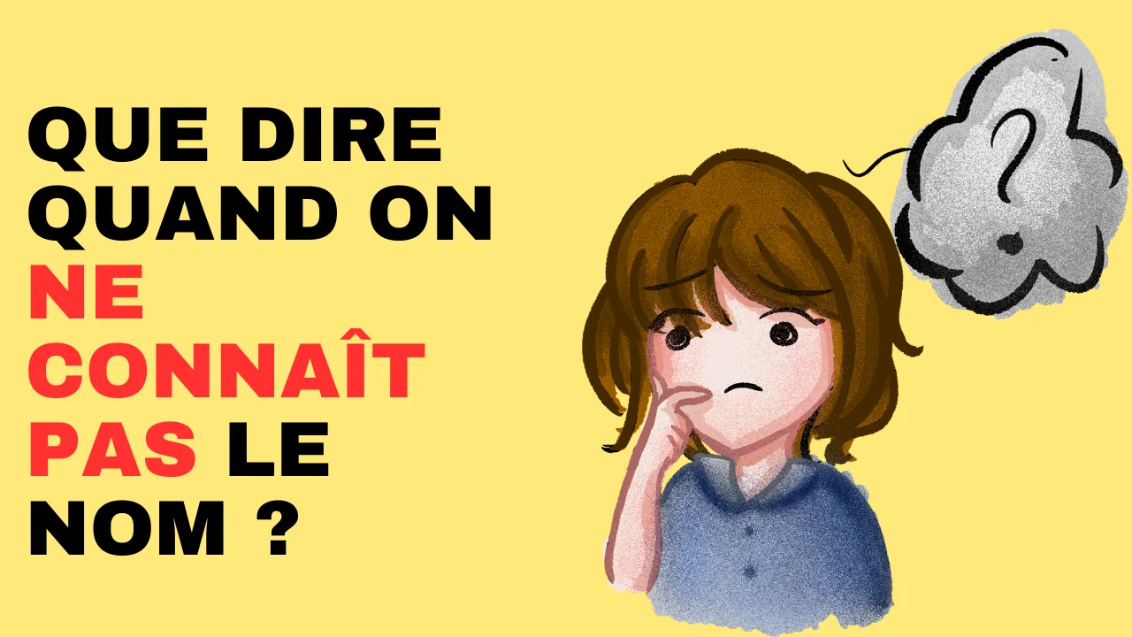 Apprendre Le Fran ais Que Dire Quand On Ne Conna t Pas Le Nom